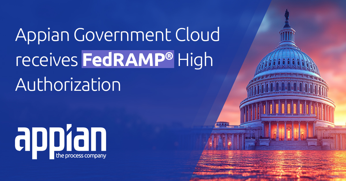 Appian Secures the Government’s Most Sensitive Civilian Data with FedRAMP® High Authorization ...